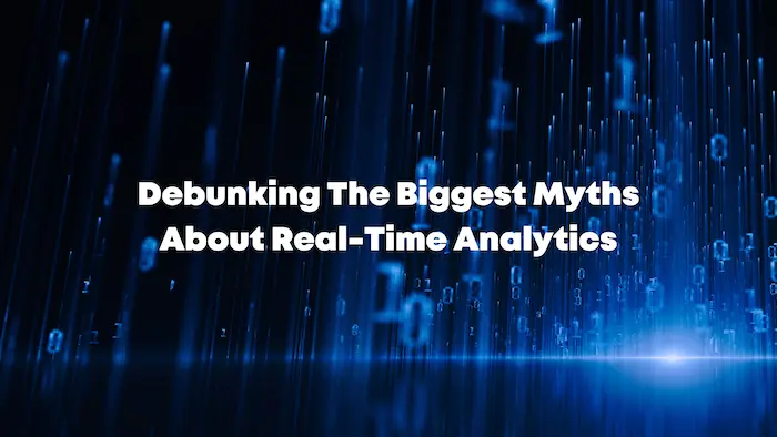 Debunking The Biggest Myths About Real-Time Analytics | CelerData
